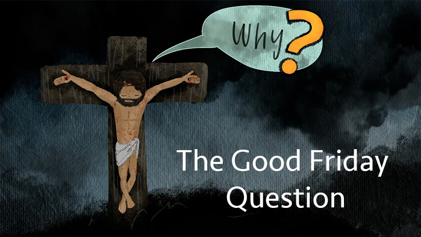 The Good Friday Question - Go Chatter
